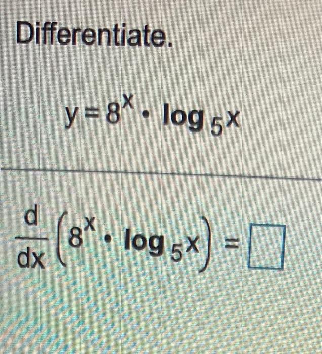 Solved Differentiate. y = log5 (x4 + x) y X d log5 (x4 + x) | Chegg.com