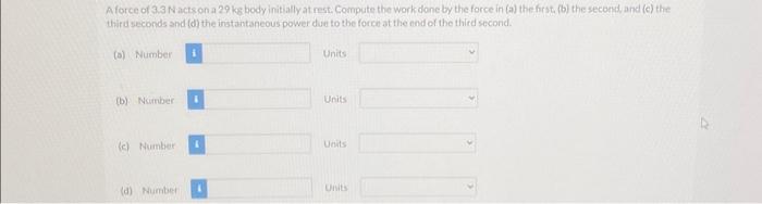 Solved A Force Of 3 3 Nacts On A 29 Kg Body Initially At