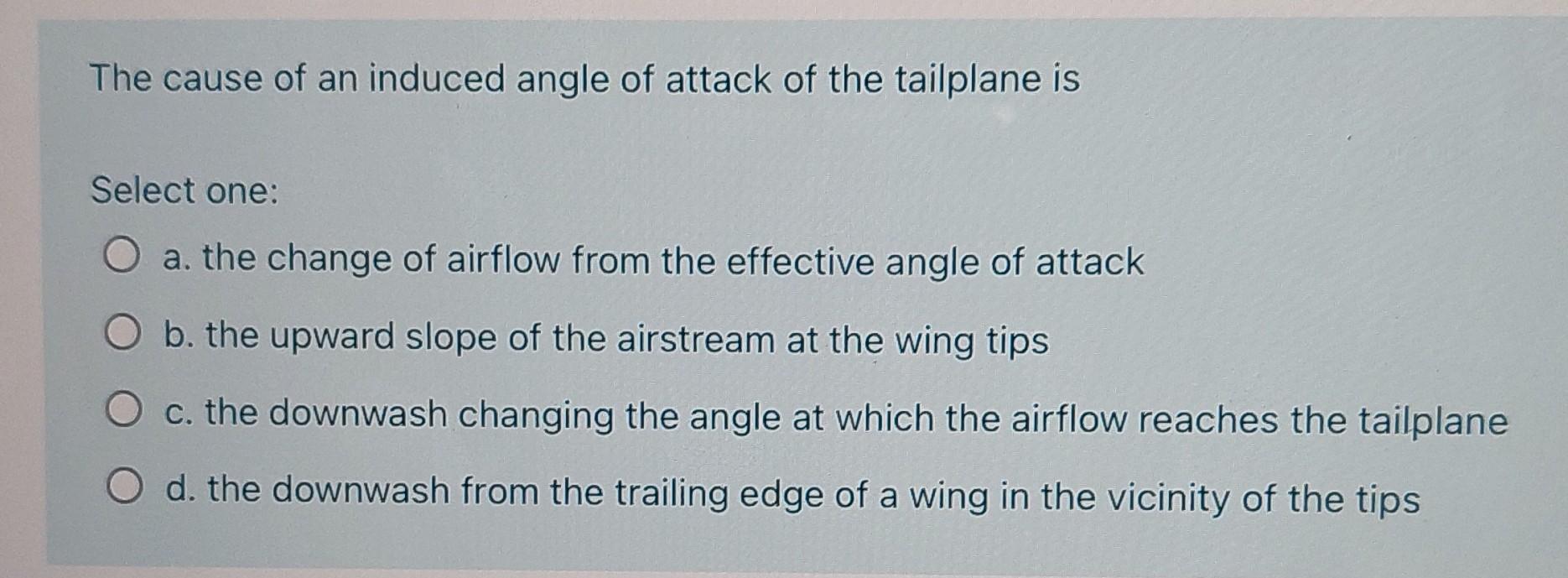 Solved The cause of an induced angle of attack of the | Chegg.com