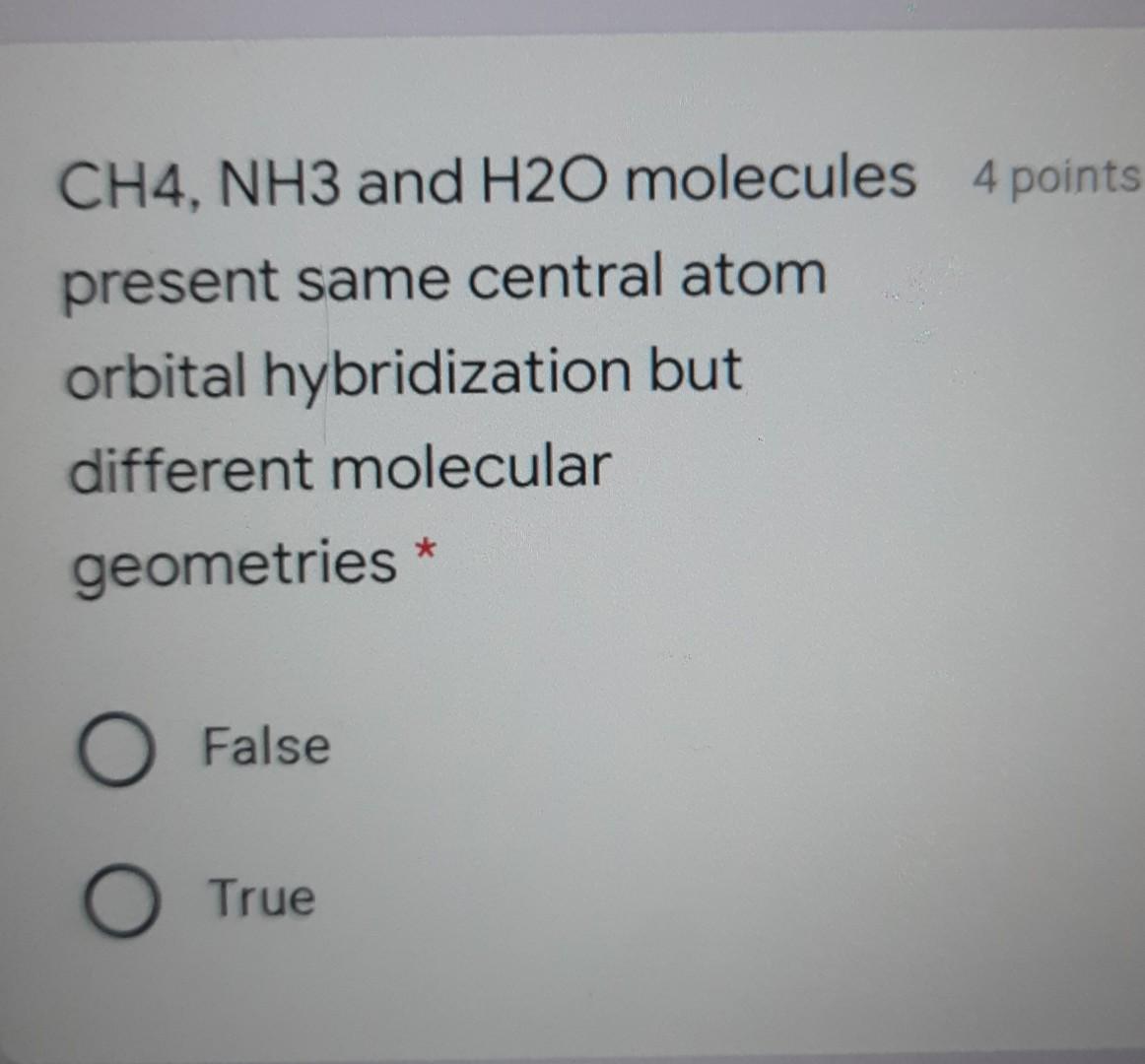 Solved CH4, NH3 and H2O molecules 4 points present same | Chegg.com