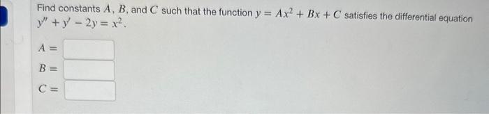 Solved Find constants A,B, and C such that the function | Chegg.com