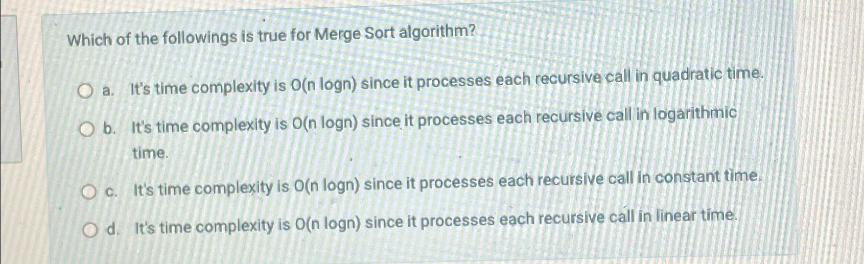 Solved Which of the followings is true for Merge Sort | Chegg.com