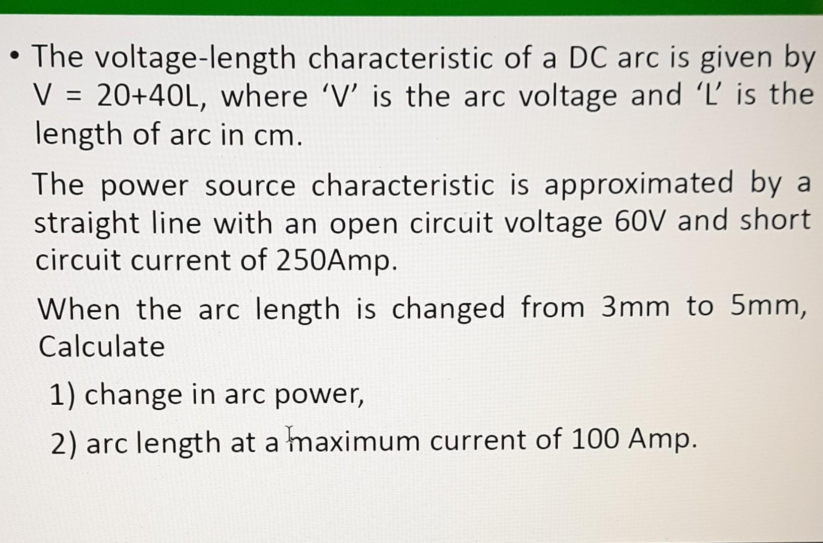 Solved - The voltage-length characteristic of a DC arc is | Chegg.com