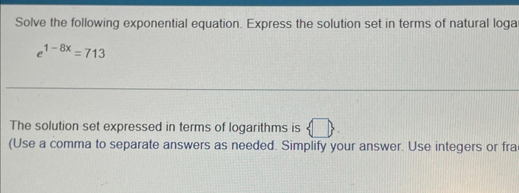 Solved Solve the following exponential equation. Express the | Chegg.com