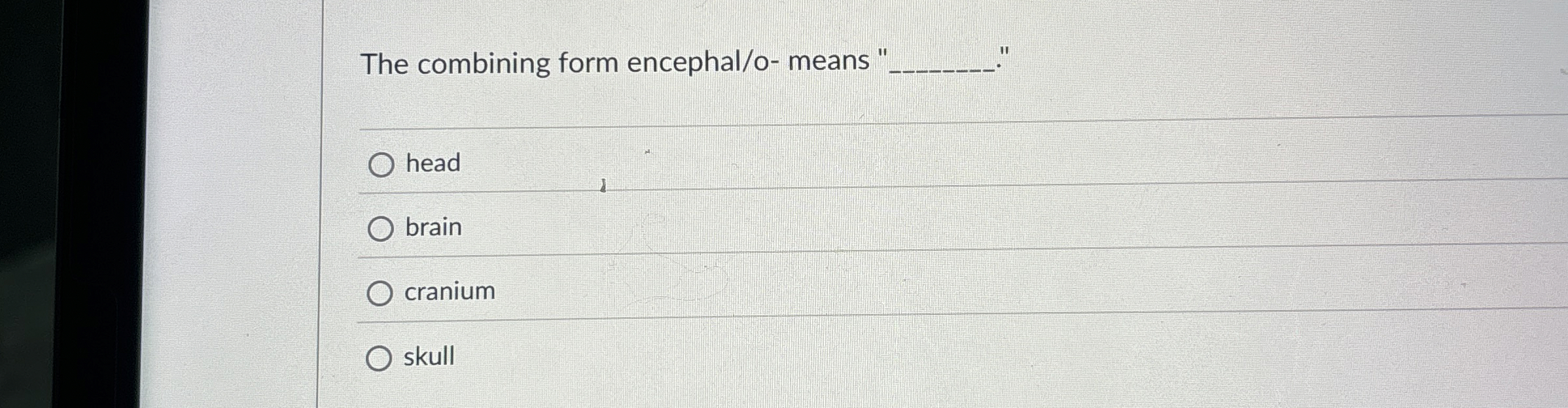Solved The combining form encephal/o- ﻿means | Chegg.com