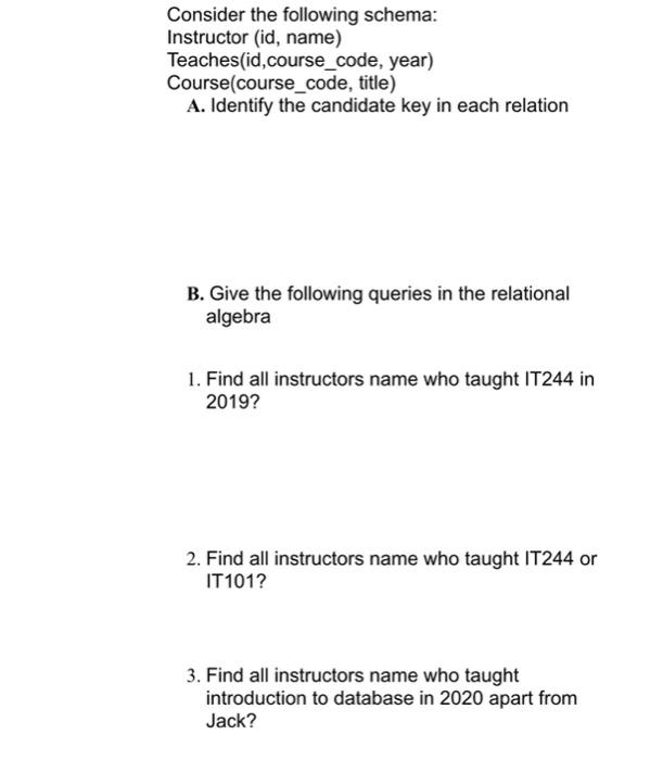 Solved Consider the following schema: Instructor (id, name) | Chegg.com