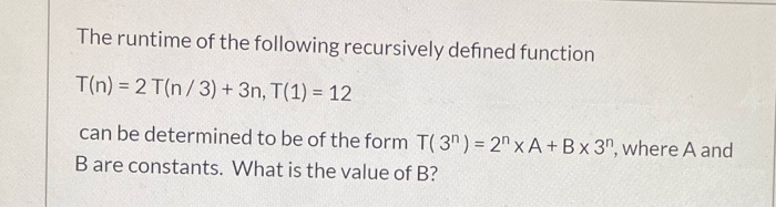 Solved The runtime of the following recursively defined | Chegg.com