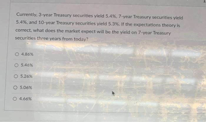 Solved Currently, 3-year Treasury securities yield 5.4\%, | Chegg.com