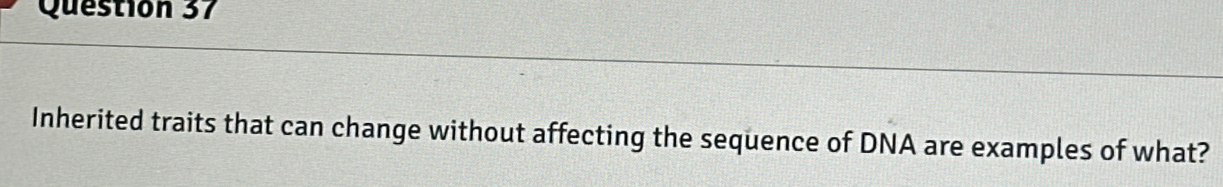 Solved Inherited traits that can change without affecting | Chegg.com