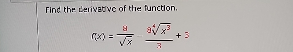 Solved Find the derivative of the function.f(x)=8x2-8x343+3 | Chegg.com