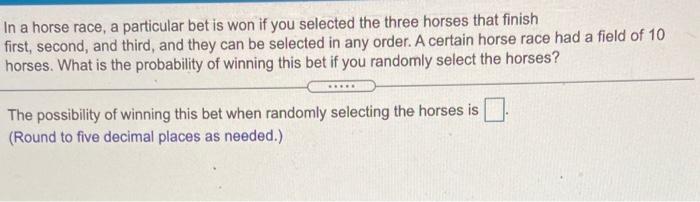 Solved In a horse race, a particular bet is won if you | Chegg.com Solved In a horse race, a particular bet is won if you | Chegg.com