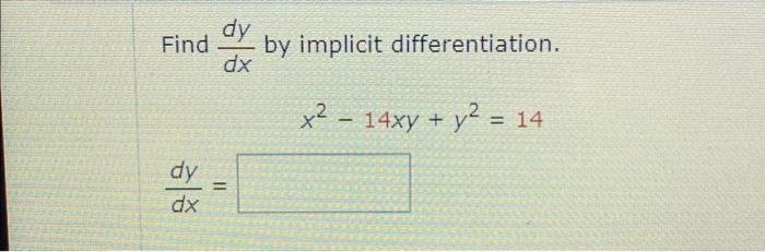 Solved Find dxdy by implicit differentiation. dxdy= | Chegg.com