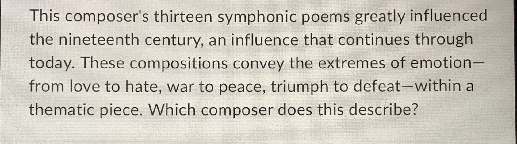 Solved This composer's thirteen symphonic poems greatly | Chegg.com