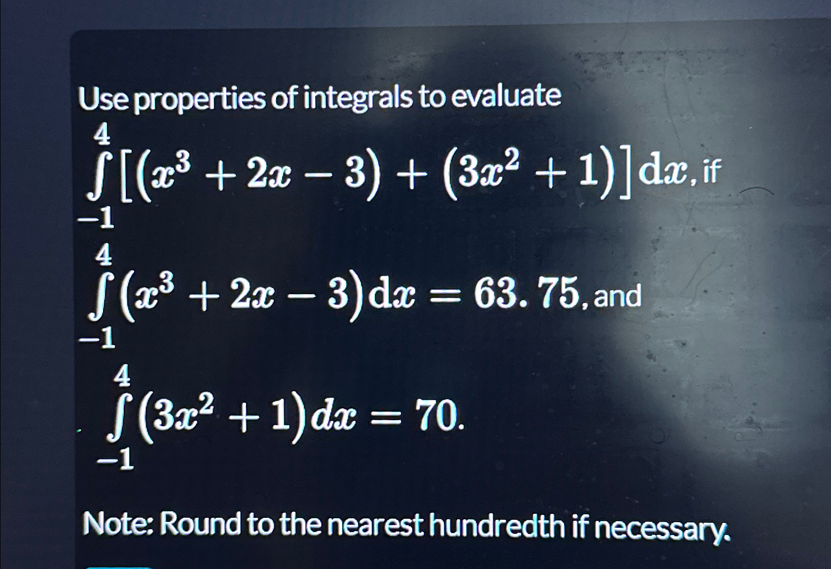 Solved Use properties of integrals to | Chegg.com