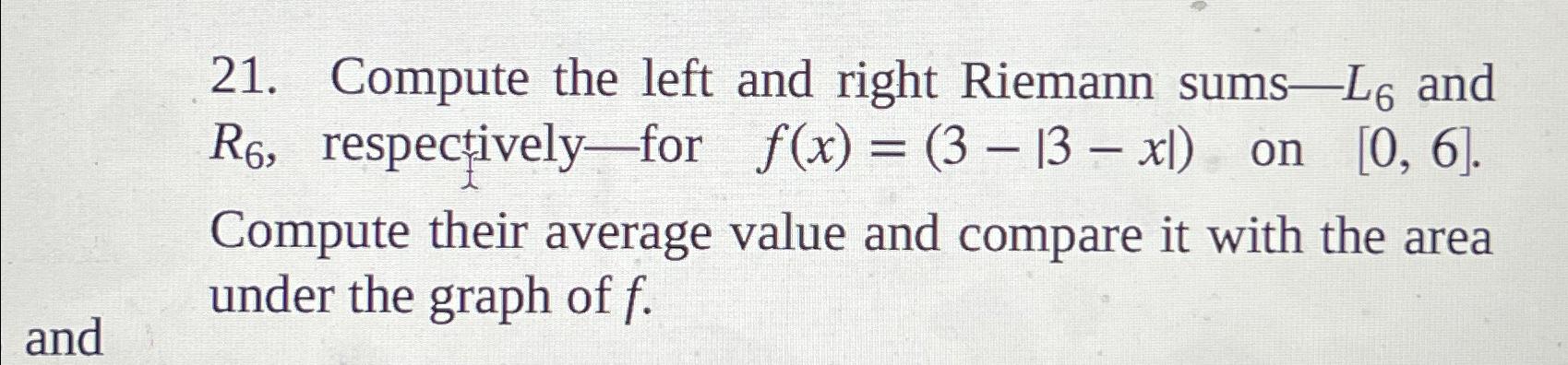 Solved Compute the left and right Riemann sums -L6 ﻿and R6, | Chegg.com