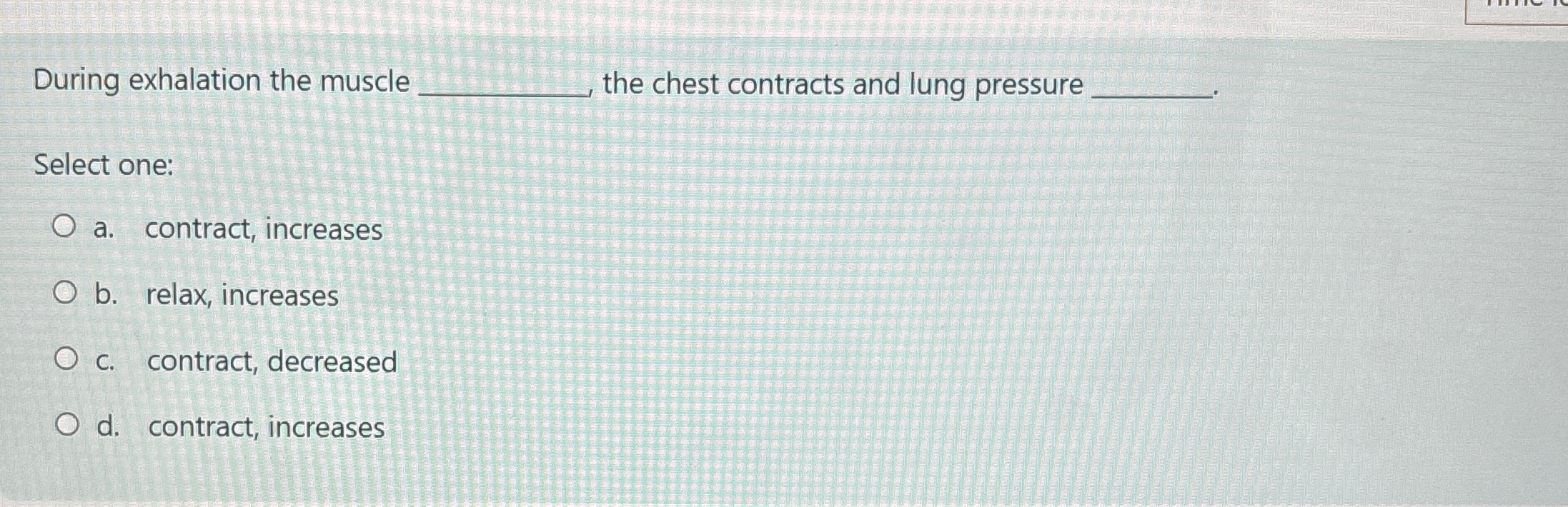 Solved During exhalation the muscle ﻿the chest contracts | Chegg.com