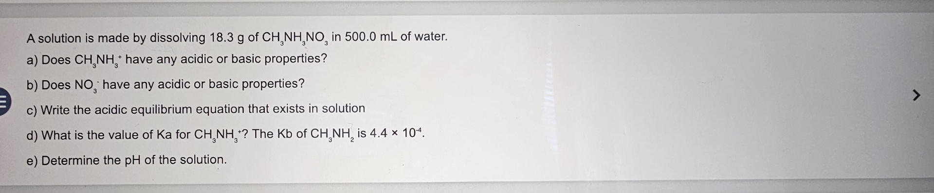 Solved A solution is made by dissolving 18.3g ﻿of CH3NH3NO3 | Chegg.com