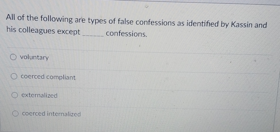 Solved All of the following are types of false confessions | Chegg.com