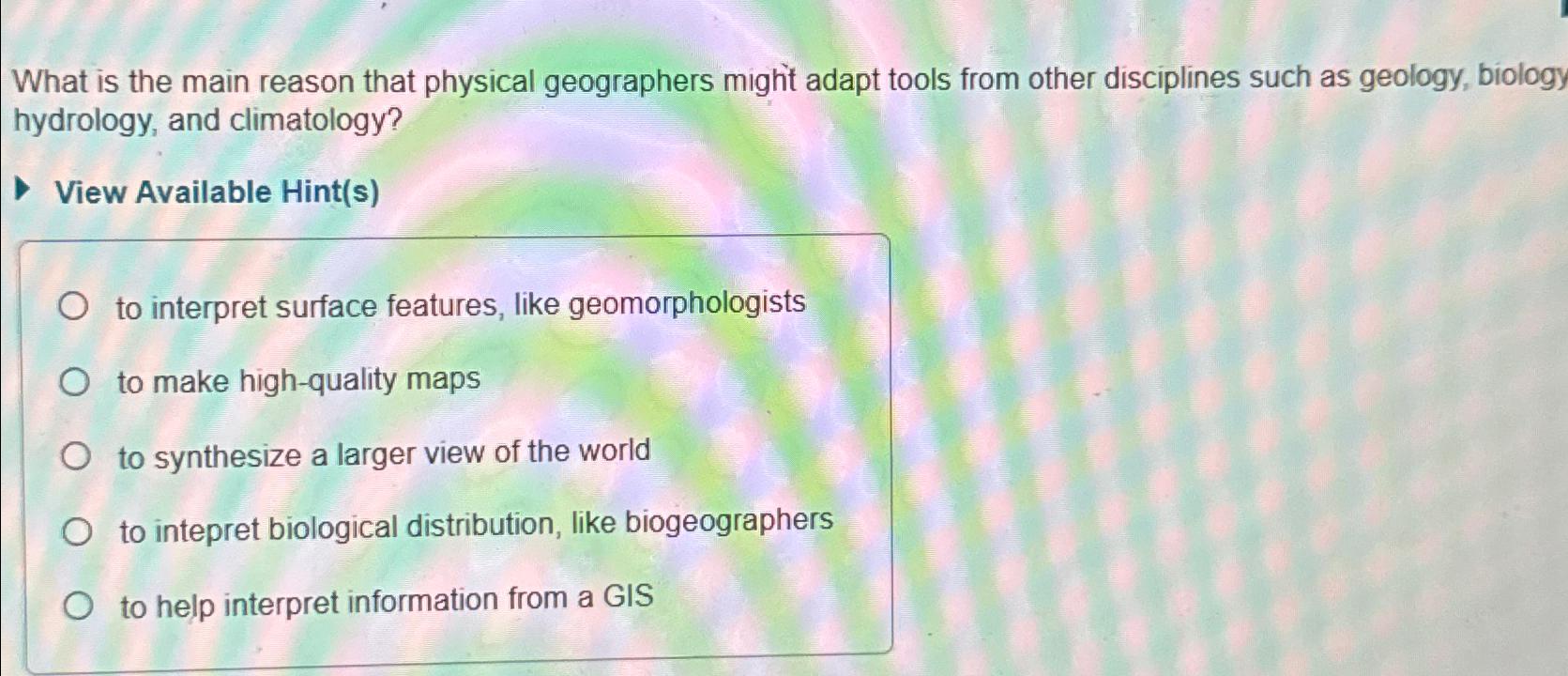 Solved What is the main reason that physical geographers | Chegg.com