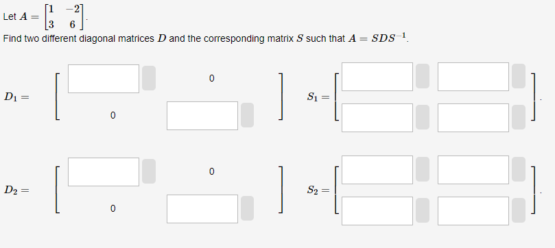 Solved Let A=[1-236].Find two different diagonal matrices D | Chegg.com