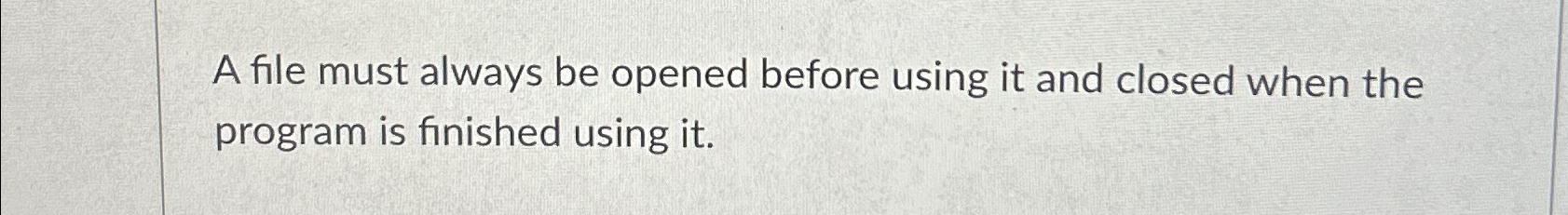 Solved A file must always be opened before using it and | Chegg.com