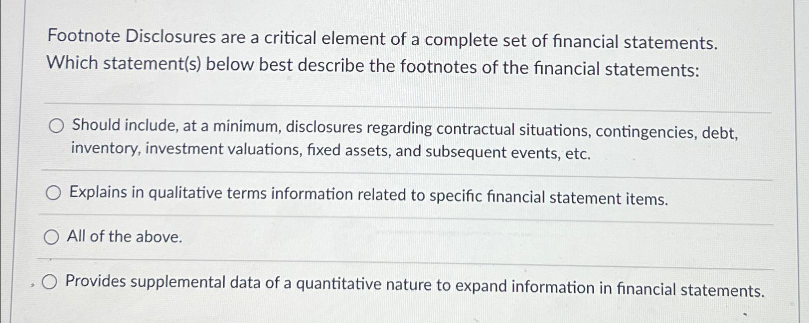 Footnote Disclosures are a critical element of a | Chegg.com