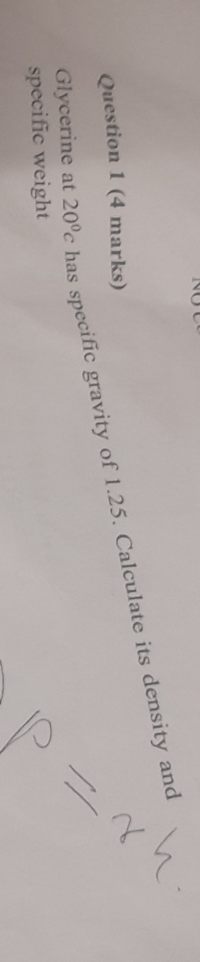 Solved Question 1 (4 ﻿marks)Glycerine at 20°C ﻿has specific | Chegg.com