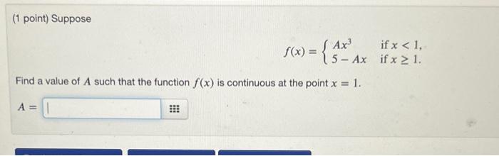 Solved (1 point) Suppose f(x)={Ax35−Ax if x