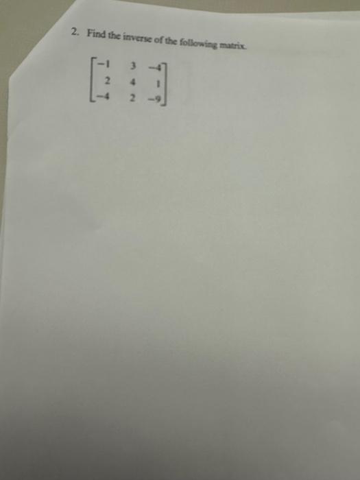 Solved 2. Find the inverse of the following matrix. 13 2 4 2 | Chegg.com