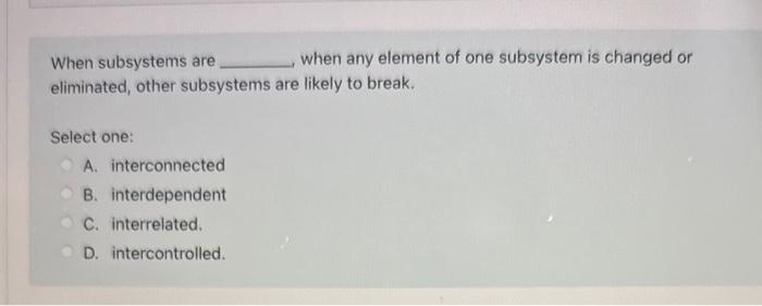 Solved When subsystems are when any element of one subsystem | Chegg.com