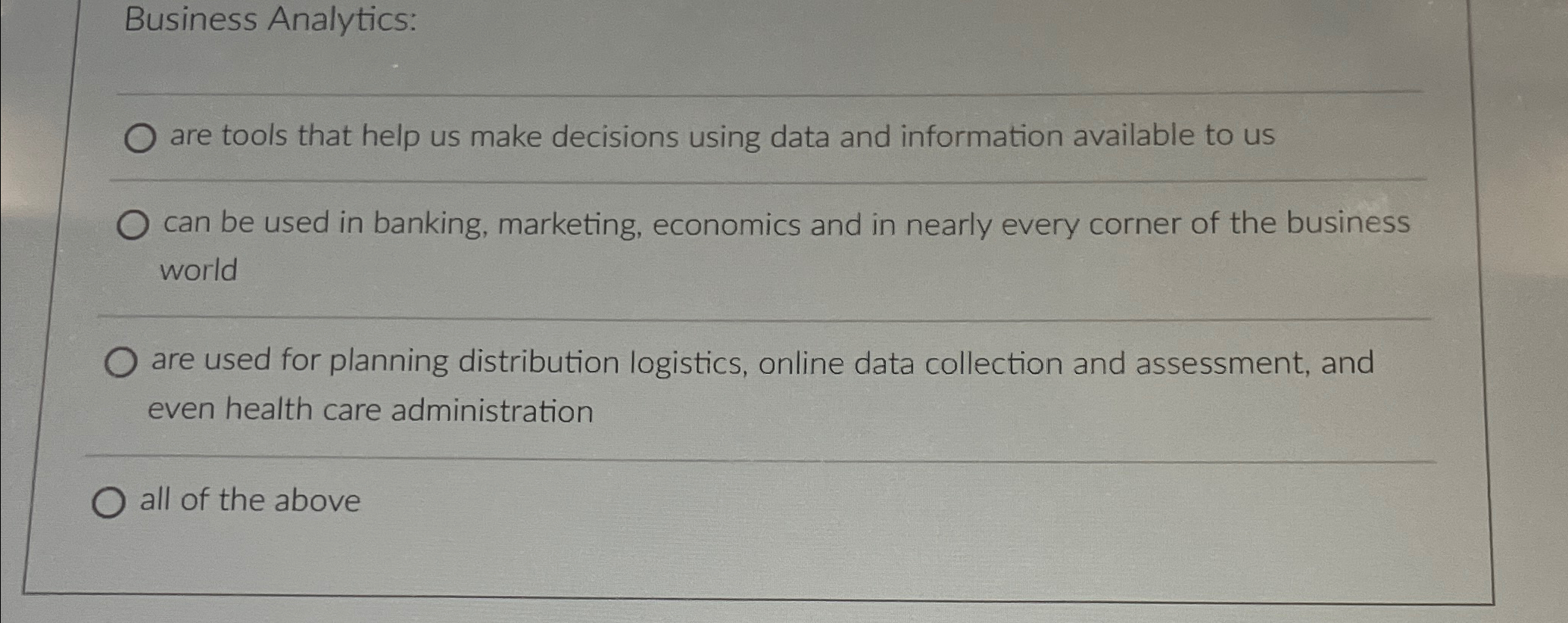 Solved Business Analytics:are tools that help us make | Chegg.com