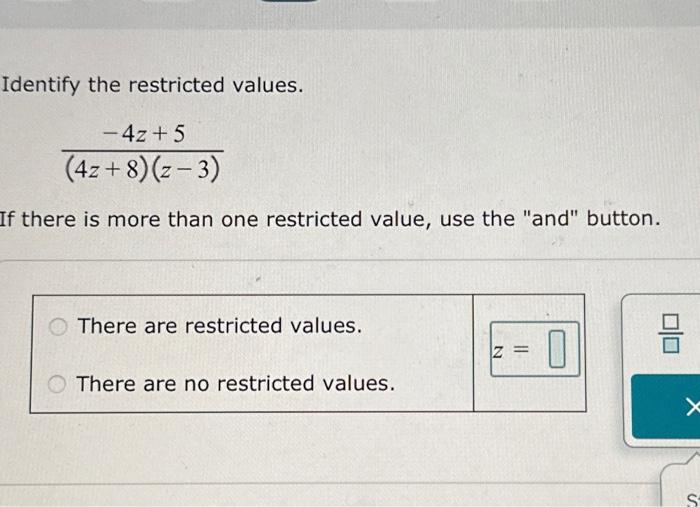 Solved Identify the restricted values. (4z+8)(z−3)−4z+5 If | Chegg.com