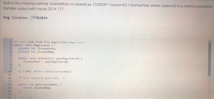 Solved Define the missing method. licenseNum is created as: | Chegg.com