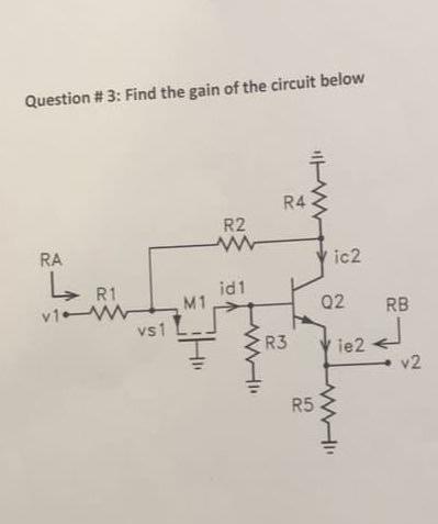 Solved Question \#3: Find the gain of the circuit below | Chegg.com