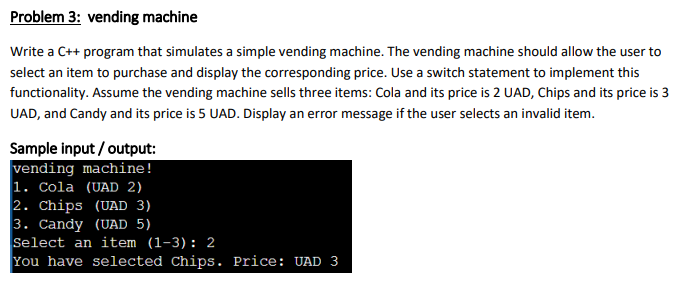 Solved Problem 3: vending machineWrite a C++ program that | Chegg.com Solved Problem 3: vending machineWrite a C++ program that | Chegg.com