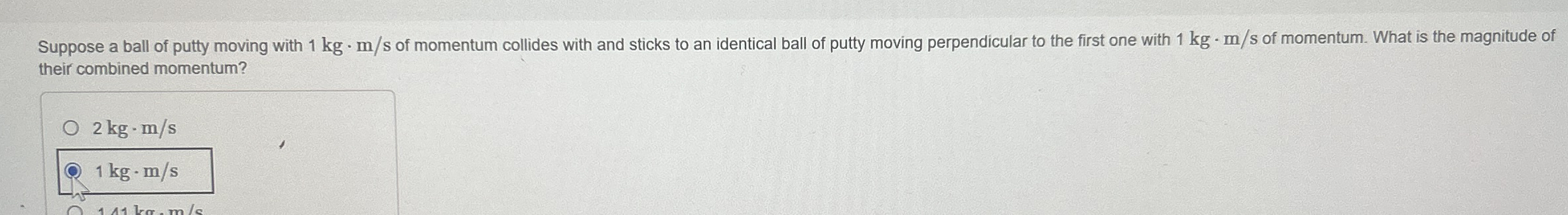 Solved Suppose a ball of putty moving with 1kg*ms ﻿of | Chegg.com