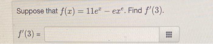 Solved Suppose that f(x)=11ex−exe f′(3)= | Chegg.com