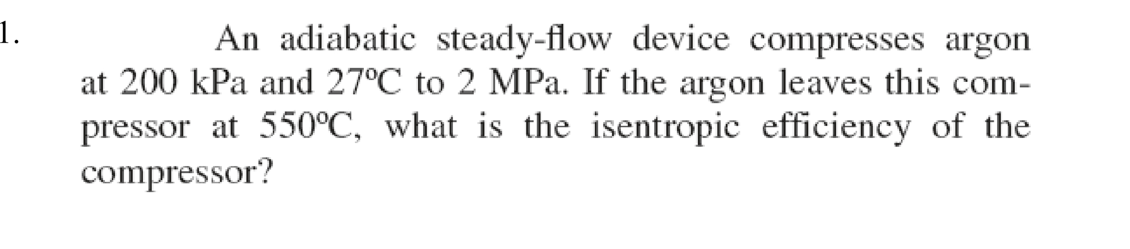 Solved An adiabatic steady-flow device compresses argonat | Chegg.com