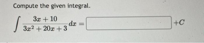 Solved Compute the given integral. ∫3x2+20x+33x+10dx= | Chegg.com