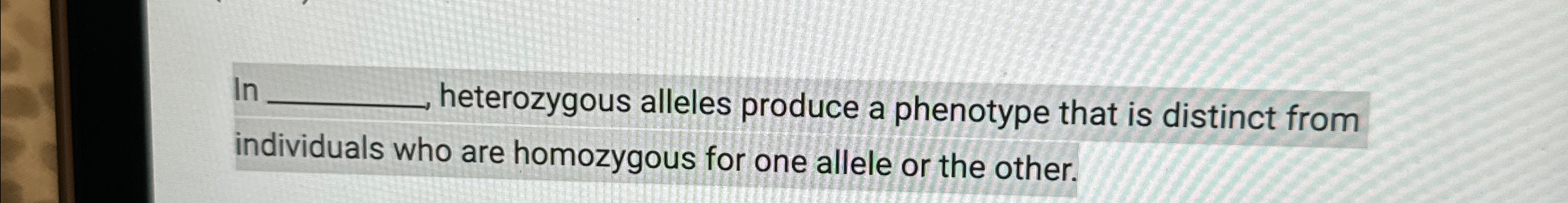 Solved q, ﻿heterozygous alleles produce a phenotype that is | Chegg.com