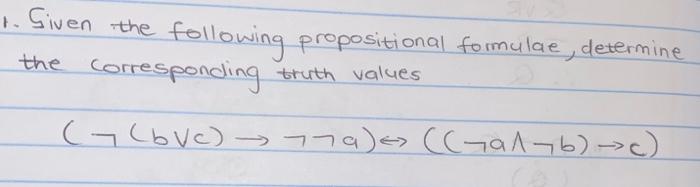 Solved Siven the following propositional formulae, determine | Chegg.com