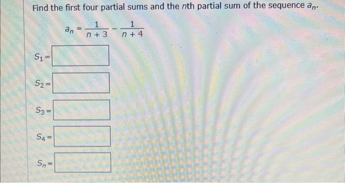 Solved Find the first four partial sums and the nth partial | Chegg.com