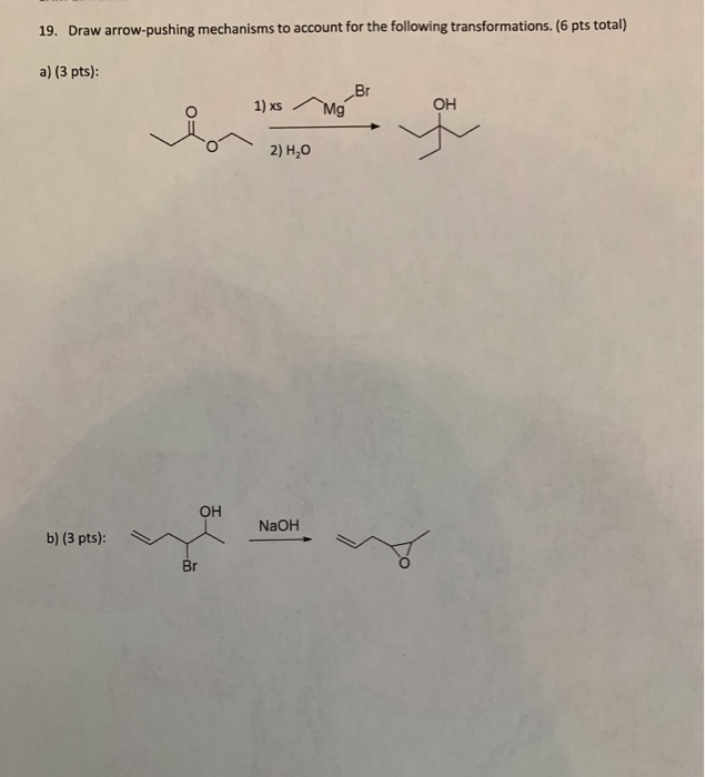 Solved 19. Draw arrow-pushing mechanisms to account for the | Chegg.com
