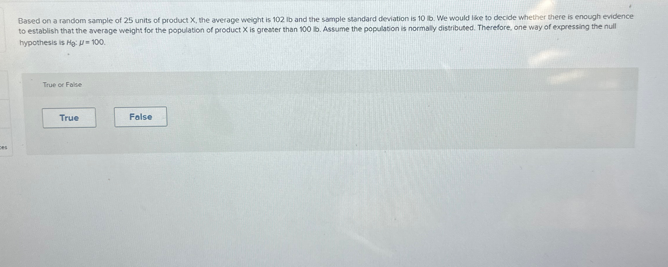 Solved hypothesis is H0:μ=100.True or False | Chegg.com