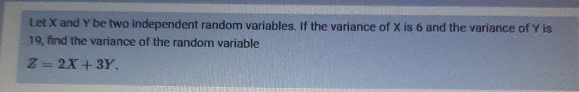 Solved Let X and Y be two independent random variables. If | Chegg.com