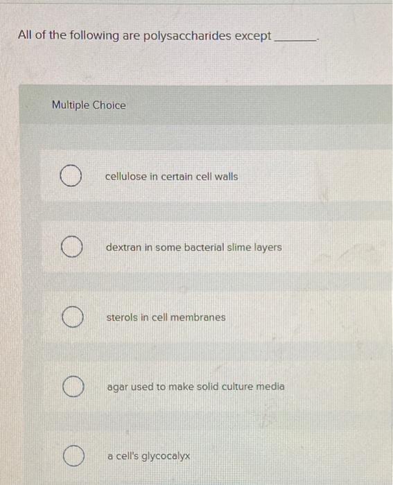Solved All of the following are polysaccharides except | Chegg.com