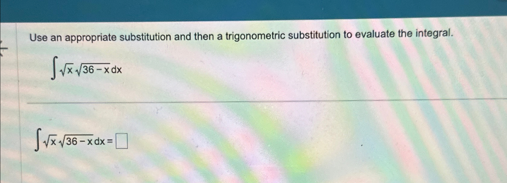 Solved Use an appropriate substitution and then a | Chegg.com