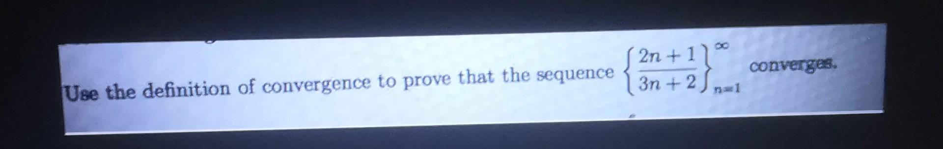 Solved Use the definition of convergence to prove that the | Chegg.com
