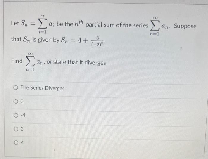 Solved Let Sn=∑i=1nai be the nth partial sum of the series | Chegg.com