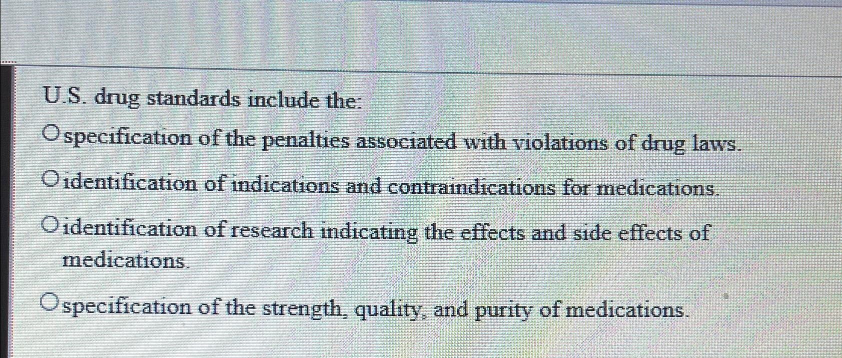 Solved U.S. ﻿drug standards include the:specification of the | Chegg.com